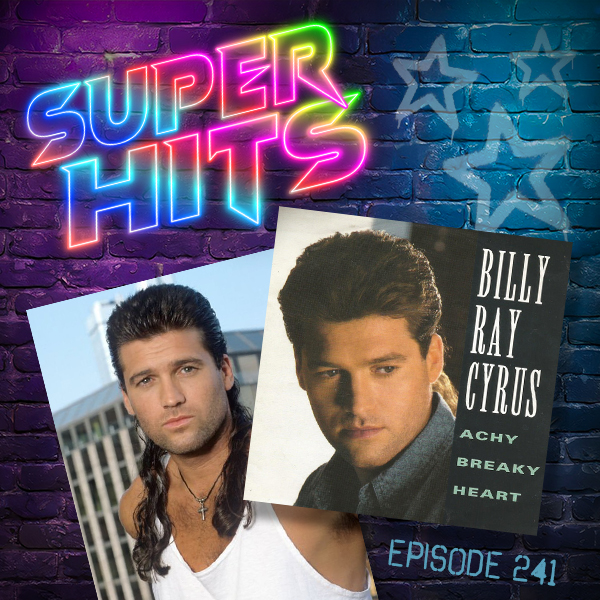 Super Hits Episode 241: Billy Ray Cyrus – “Achy Breaky Heart ...